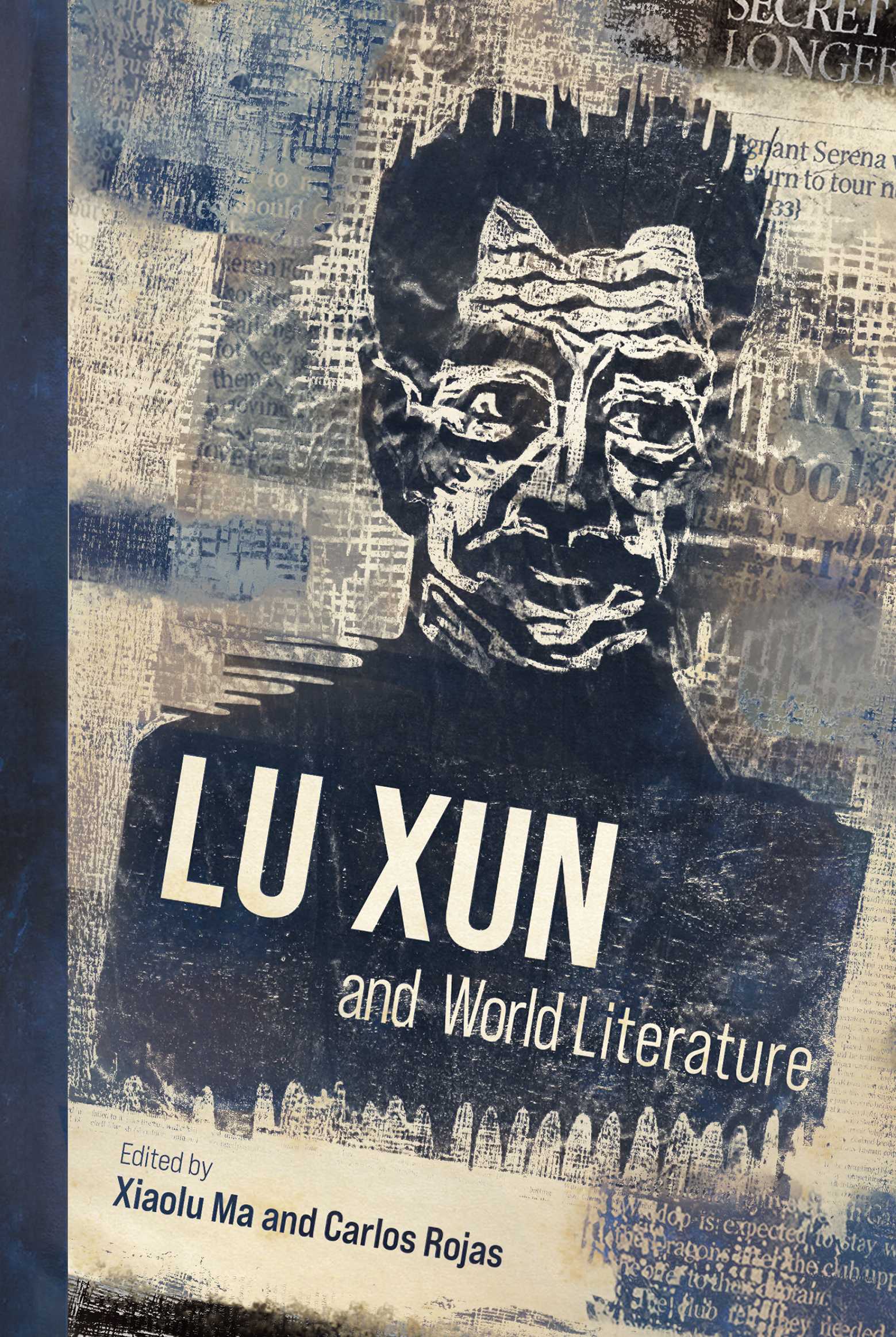 Lu Xun and World Literature - Edited by Xiaolu Ma and Carlos Rojas ...
